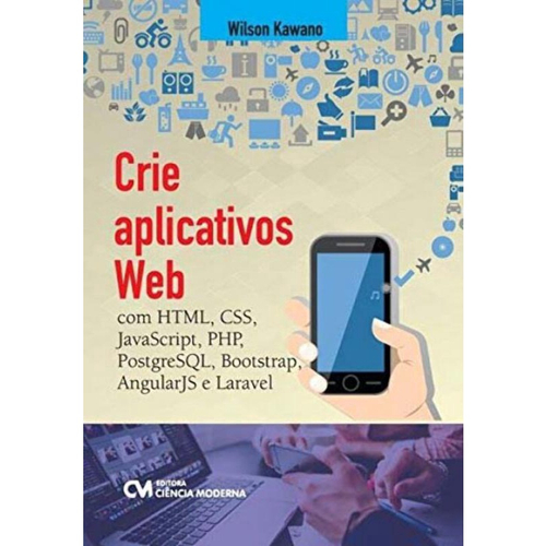 Crie Aplicativos Web Com Html Css Javascript Php Postgresql Bootstrap Angularjs E Laravel