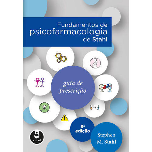 Livro - Fundamentos de Psicofarmacologia de Stahl: Guia de Prescrição ...
