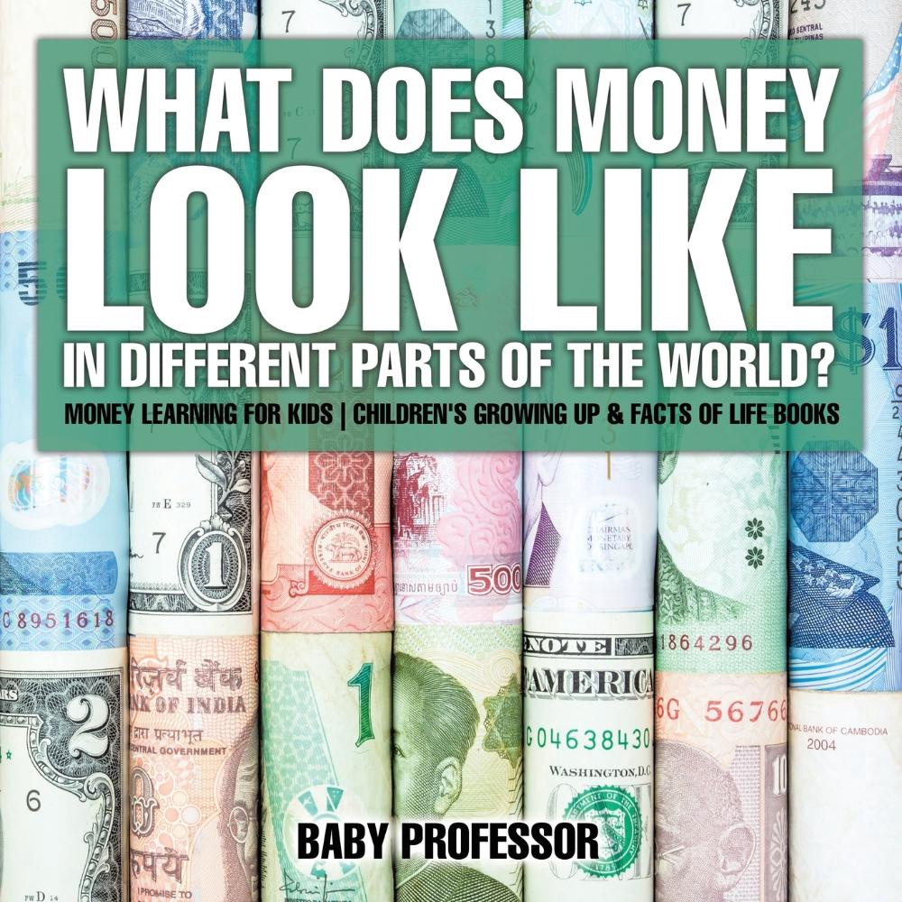 What Does Money Look Like In Different Parts Of The World Money what-does-money-look-like-in-different-parts-of-the-world-money