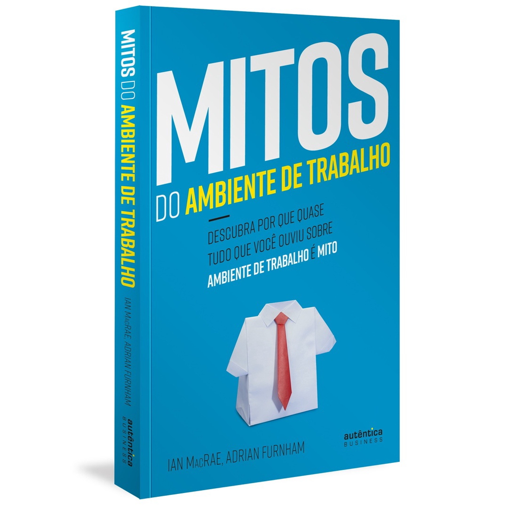 Livro - Mitos do Ambiente de Trabalho: descubra por que quase tudo que ... Livro - Mitos do Ambiente de Trabalho: descubra por que quase tudo que ...