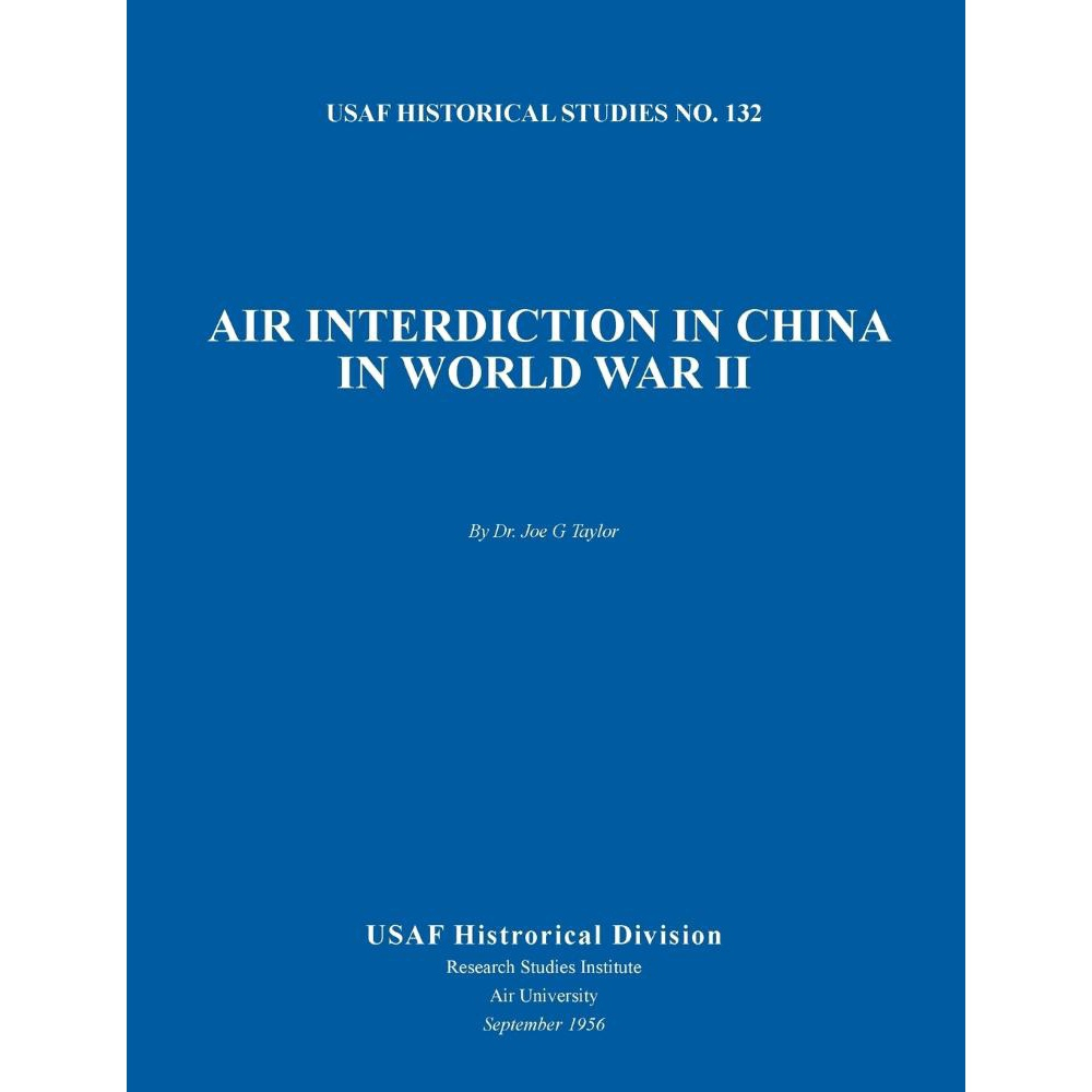 Air Interdiction in China in World War ii (us Air Forces Historical ... Air Interdiction in China in World War ii (us Air Forces Historical ...
