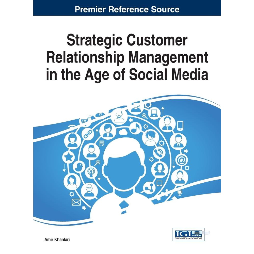 Strategic Customer Relationship Management In The Age Of Social Media strategic-customer-relationship-management-in-the-age-of-social-media