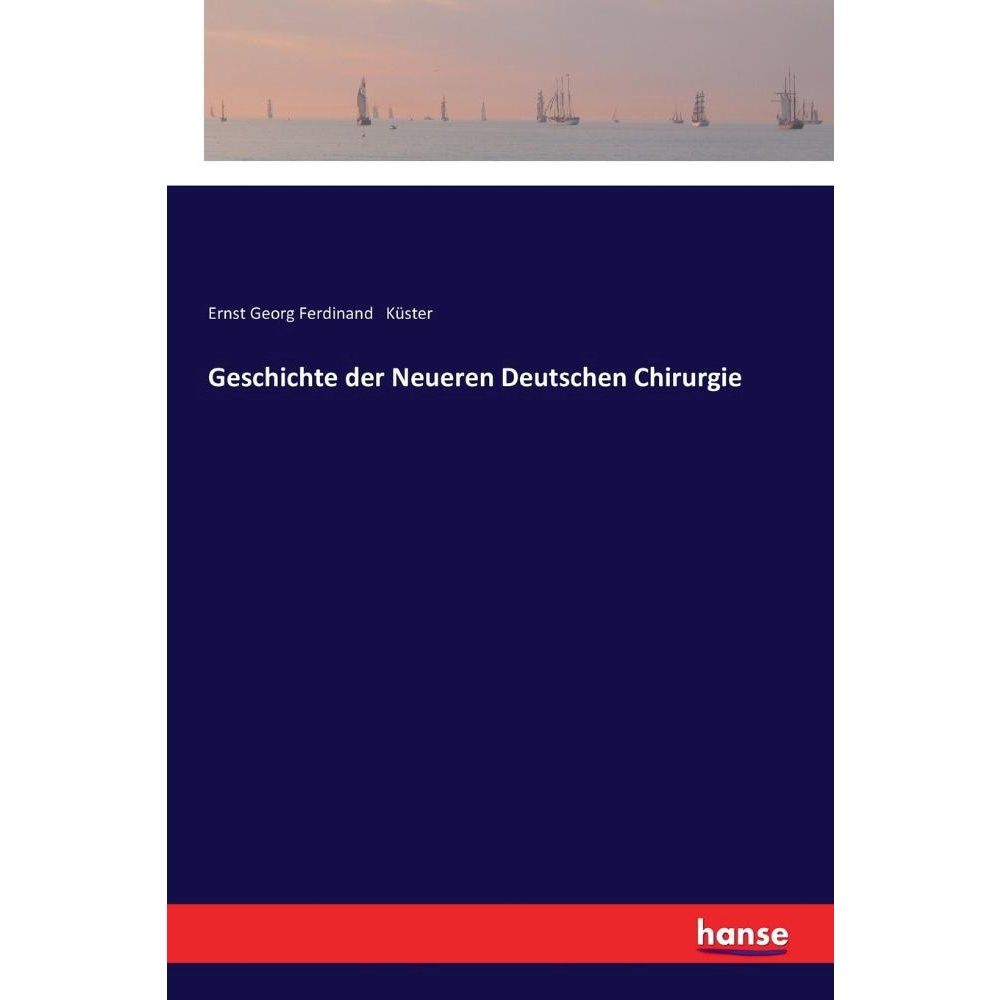 Geschichte der Neueren Deutschen Chirurgie no Shoptime Geschichte der Neueren Deutschen Chirurgie no Shoptime