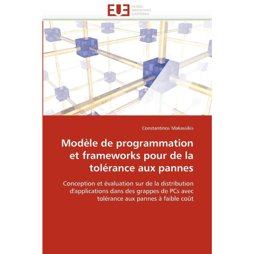 Modèle de programmation et frameworks pour de la tolérance aux pannes ... Modèle de programmation et frameworks pour de la tolérance aux pannes ...