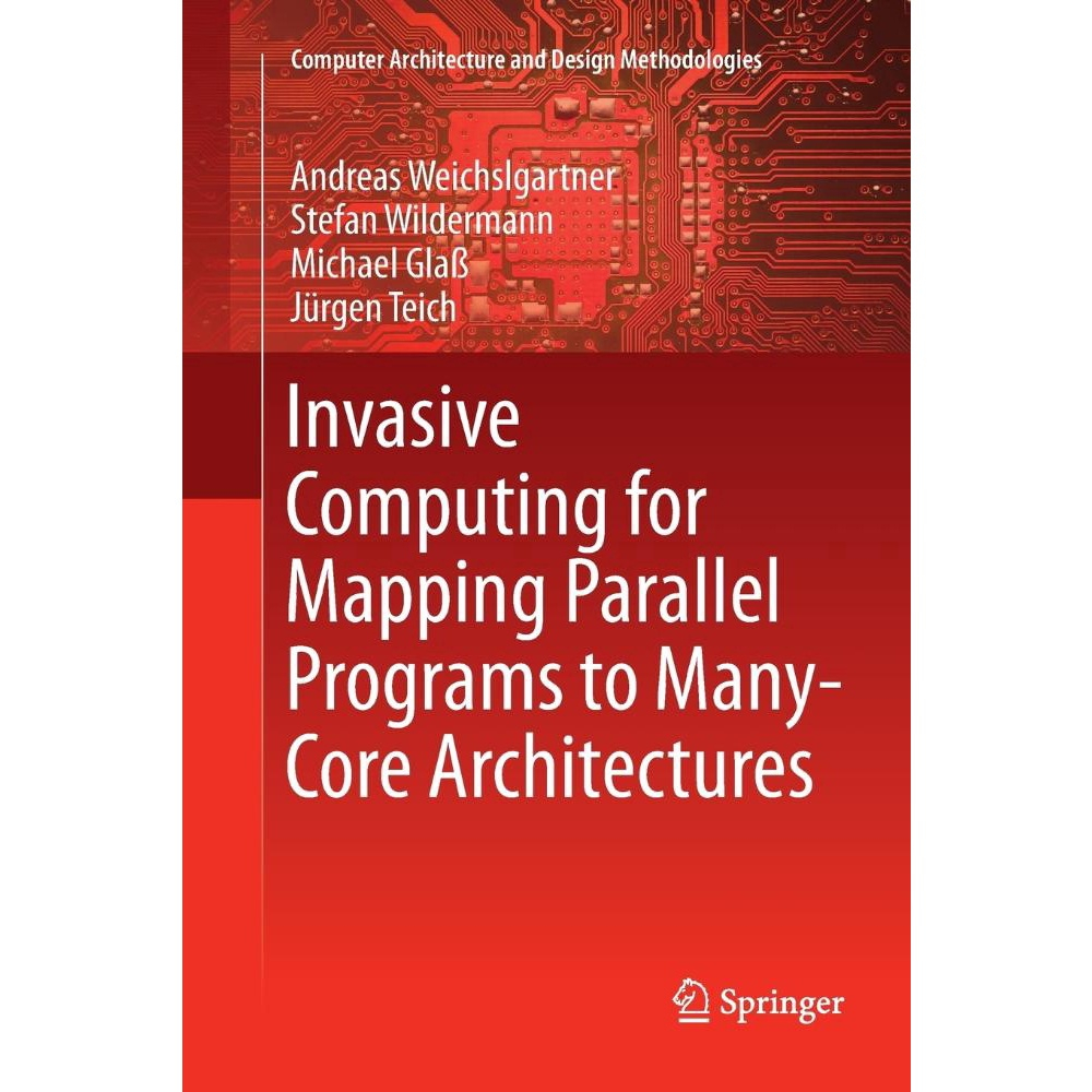 Invasive Computing For Mapping Parallel Programs To Many Core Architectures Submarino