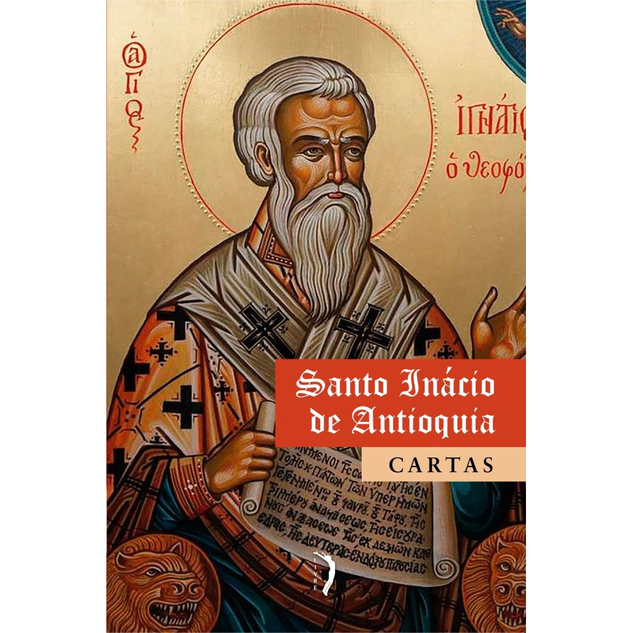 Cartas - Santo Inácio de Antioquia (s. Inácio de Antioquia) em Promoção ... Cartas - Santo Inácio de Antioquia (s. Inácio de Antioquia) em Promoção ...