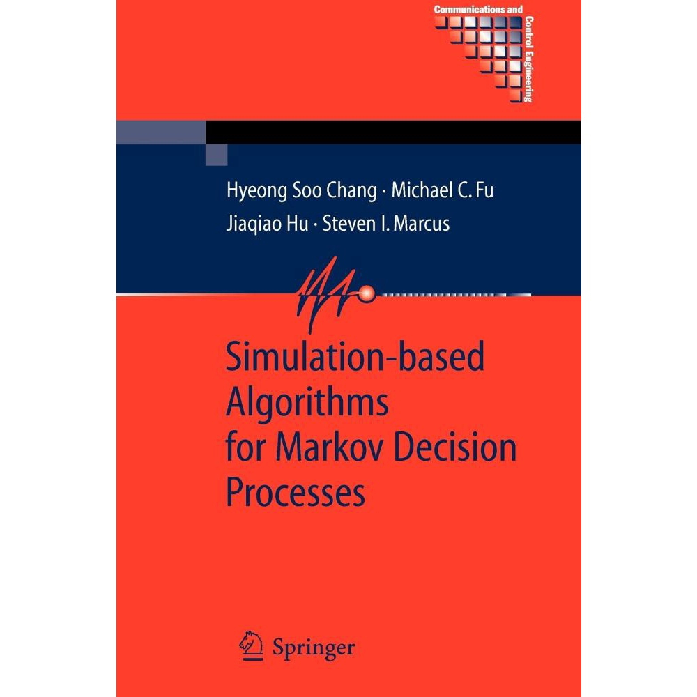 Simulation-based Algorithms for Markov Decision Processes | Submarino Simulation-based Algorithms for Markov Decision Processes | Submarino