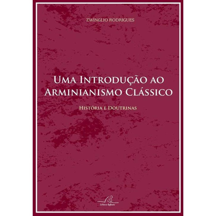 Livro Uma Introdução Ao Arminianismo Clássico - Reflexão em Promoção na ... Livro Uma Introdução Ao Arminianismo Clássico - Reflexão em Promoção na ...