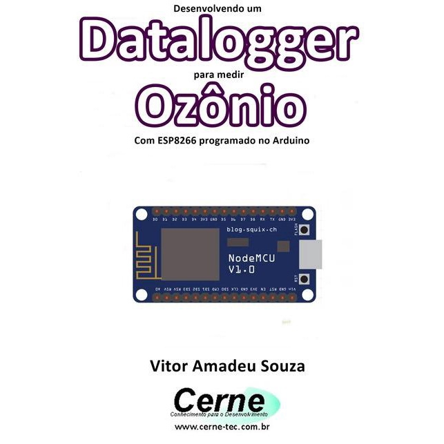 Desenvolvendo Um Datalogger Para Medir Ozonio Com Esp8266 Programado No Arduino Submarino