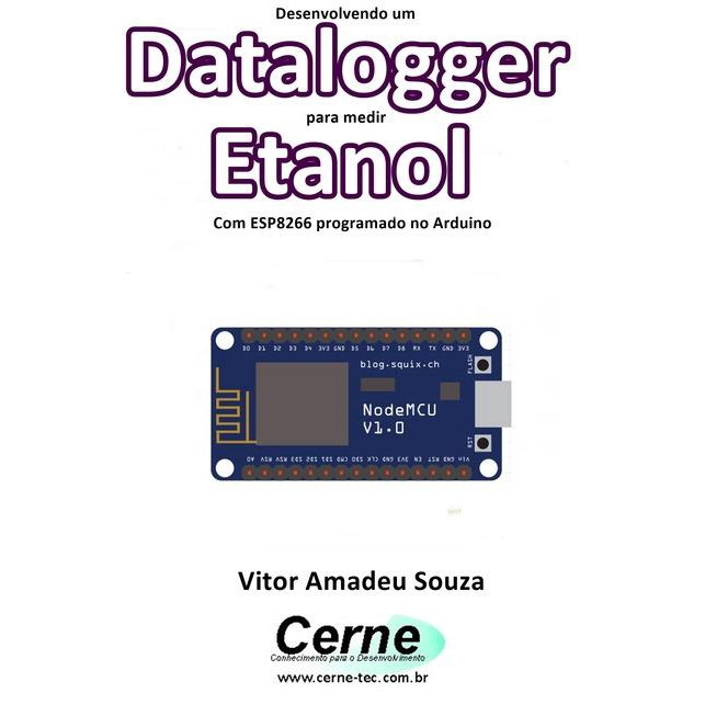 Desenvolvendo Um Datalogger Para Medir Etanol Com Esp8266 Programado No Arduino Submarino 4015