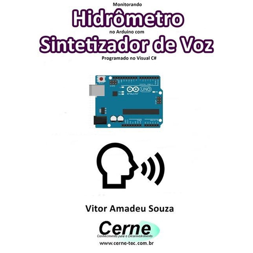 Monitorando Hidrometro No Arduino Com Sintetizador De Voz Programado No Visual C Submarino