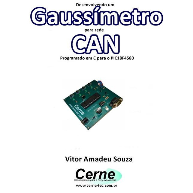 Desenvolvendo Um Gaussimetro Para Rede Can Programado Em C Para O Pic18f4580 Submarino