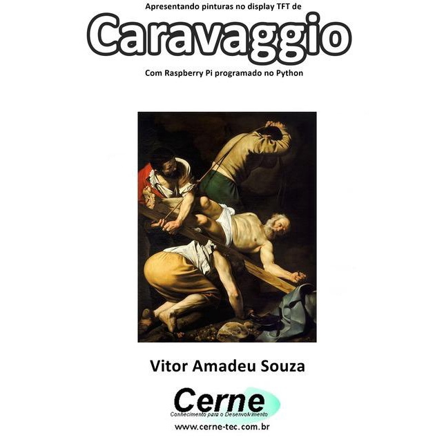 Apresentando Pinturas No Display Tft De Caravaggio Com Raspberry Pi Programado No Python Submarino 1583