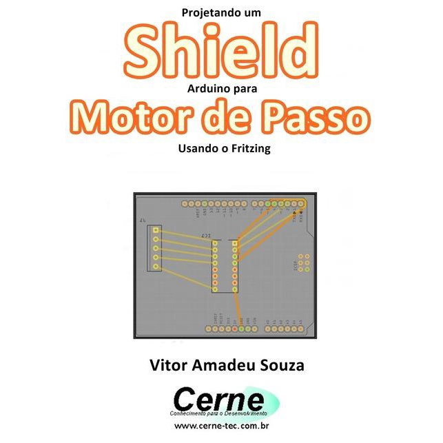 Projetando Um Shield Arduino Para Motor De Passo Usando O Fritzing Submarino