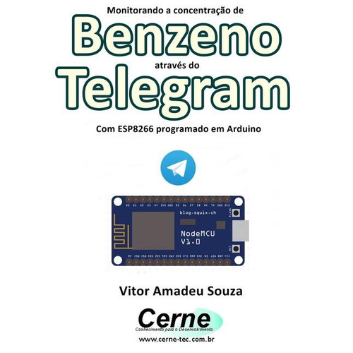 Monitorando A Concentracao De Benzeno Atraves Do Telegram Com Esp8266 Nodemcudo Em Arduin 6216