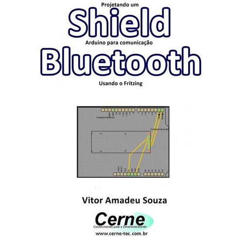 Projetando Um Shield Arduino Para Comunicacao Bluetooth Usando O