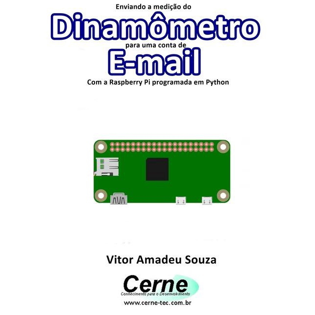 Enviando A Medicao Do Dinamometro Para Uma Conta De E Mail Com A Raspberry Pi Programada Em
