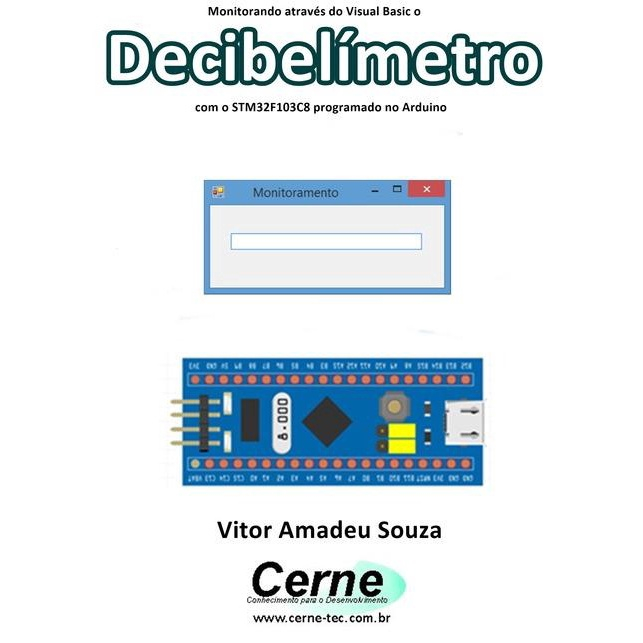 Monitorando Atraves Do Visual Basic O Decibelimetro Com O Stm32f103c8 Programado No Arduino Em
