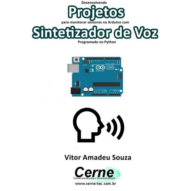 Desenvolvendo Projetos Para Monitorar Sensores No Arduino Com Sintetizador De Voz Programado No