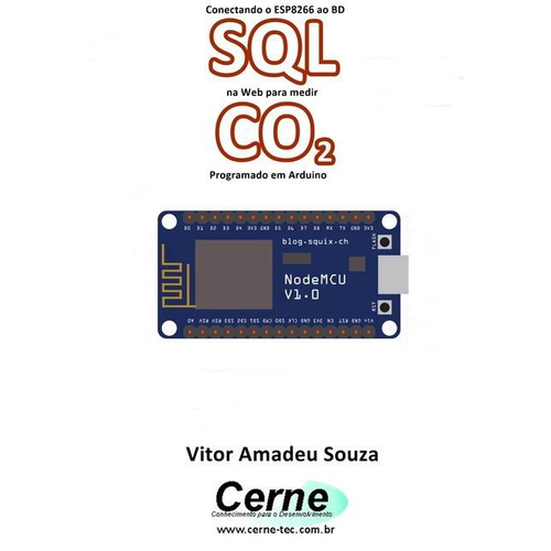 Conectando O Esp8266 Ao Bd Sql Na Web Para Medir Co2 Programado Em Arduino Submarino 8463