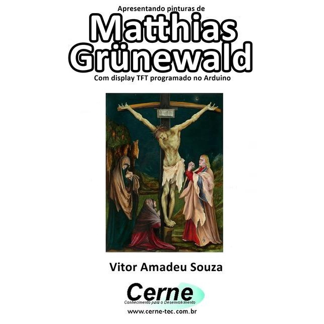 Apresentando Pinturas De Matthias Grunewald Com Display Tft Programado No Arduino No Shoptime