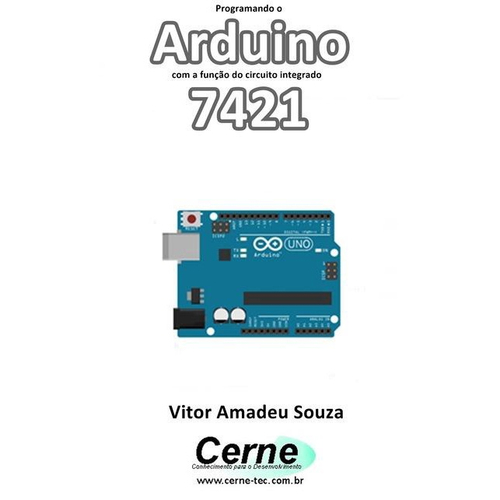 Programando O Arduino Com A Funcao Do Circuito Integrado 7421 Submarino