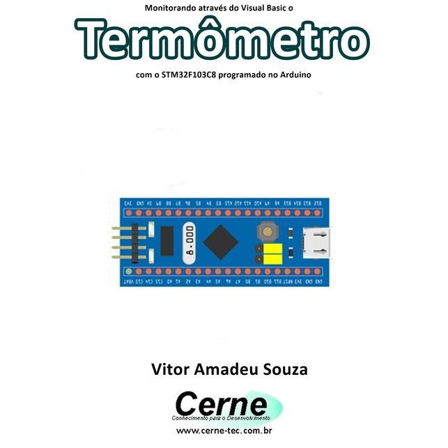 Monitorando Atraves Do Visual Basic O Termometro Com O Stm32f103c8 Programado No Arduino Submarino 4617