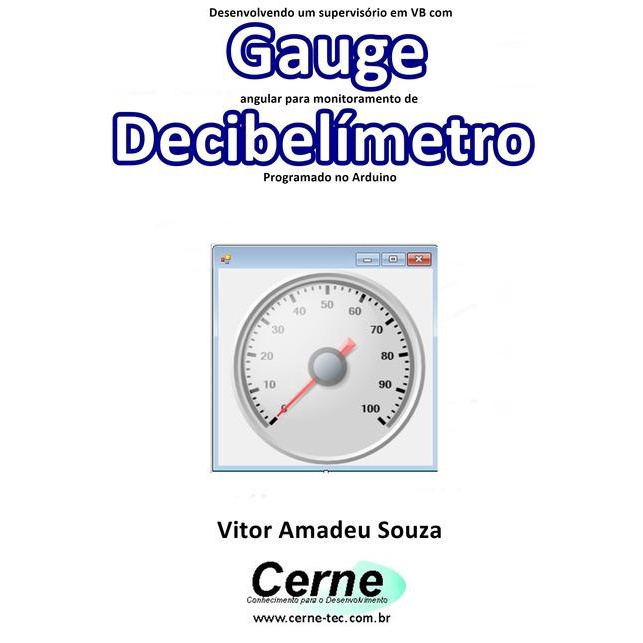 Desenvolvendo Um Supervisorio Em Vb Com Gauge Angular Para Monitoramento De Decibelimetro