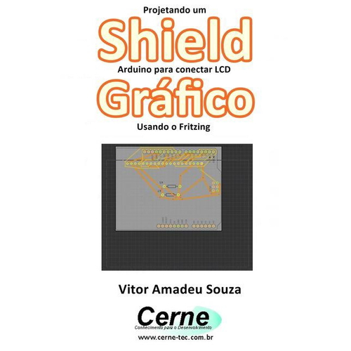 Projetando Um Shield Arduino Para Conectar Lcd Grafico Usando O