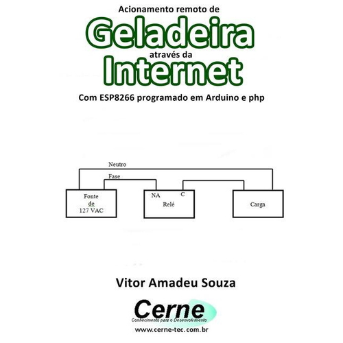 Acionamento Remoto De Geladeira Atraves Da Internet Com Esp8266 Programado Em Arduino E Php