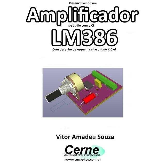 Desenvolvendo um amplificador de audio com O ci LM386 com desenho de ... Desenvolvendo um amplificador de audio com O ci LM386 com desenho de ...
