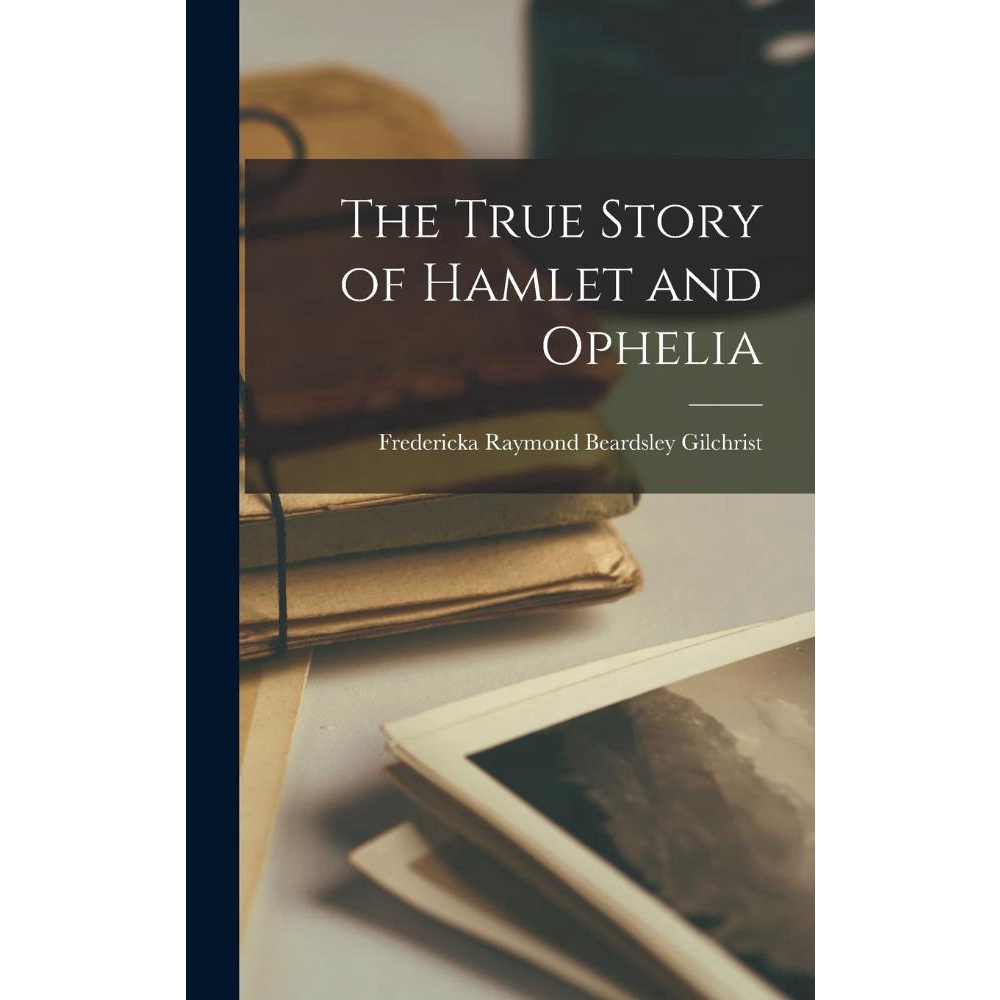 Livro The True Story of Hamlet and Ophelia | Submarino Livro The True Story of Hamlet and Ophelia | Submarino